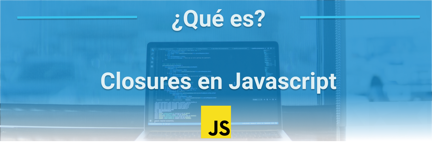 ¿Qué es un closure en Javascript?