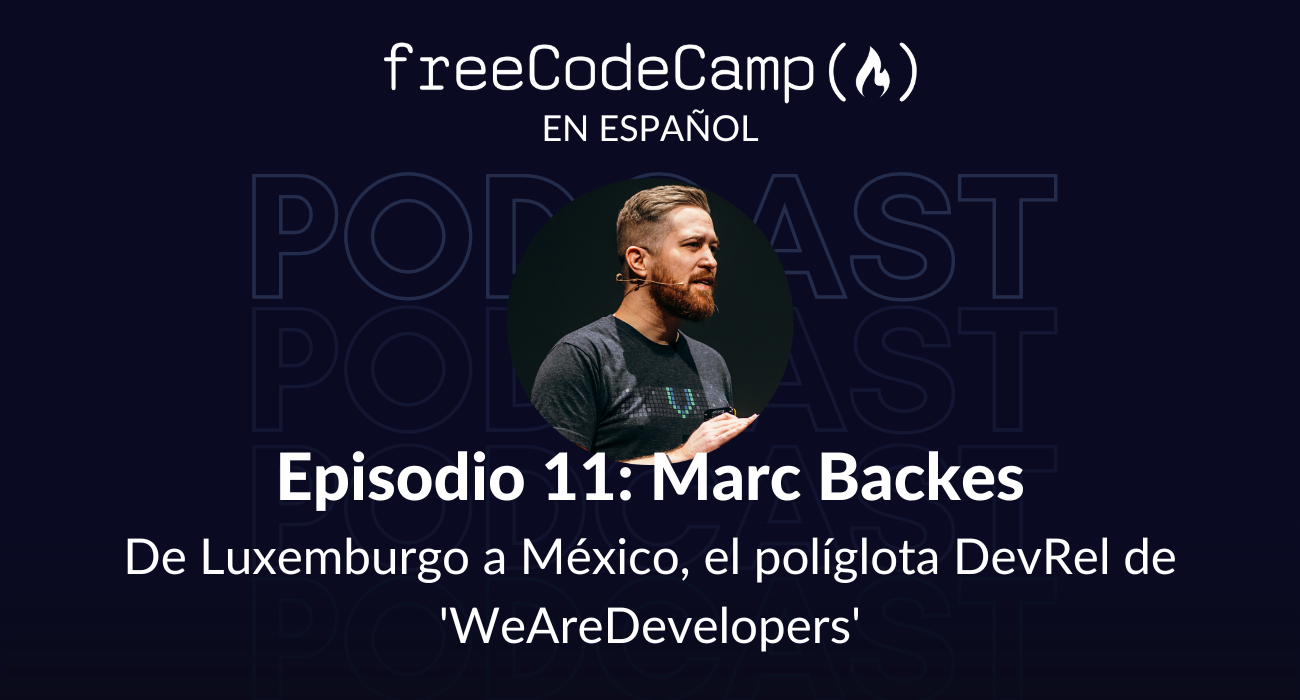 Ep. 11 Marc Backes: De Luxemburgo a México, el políglota DevRel de ... Ep. 11 Marc Backes: De Luxemburgo a México, el políglota DevRel de ...