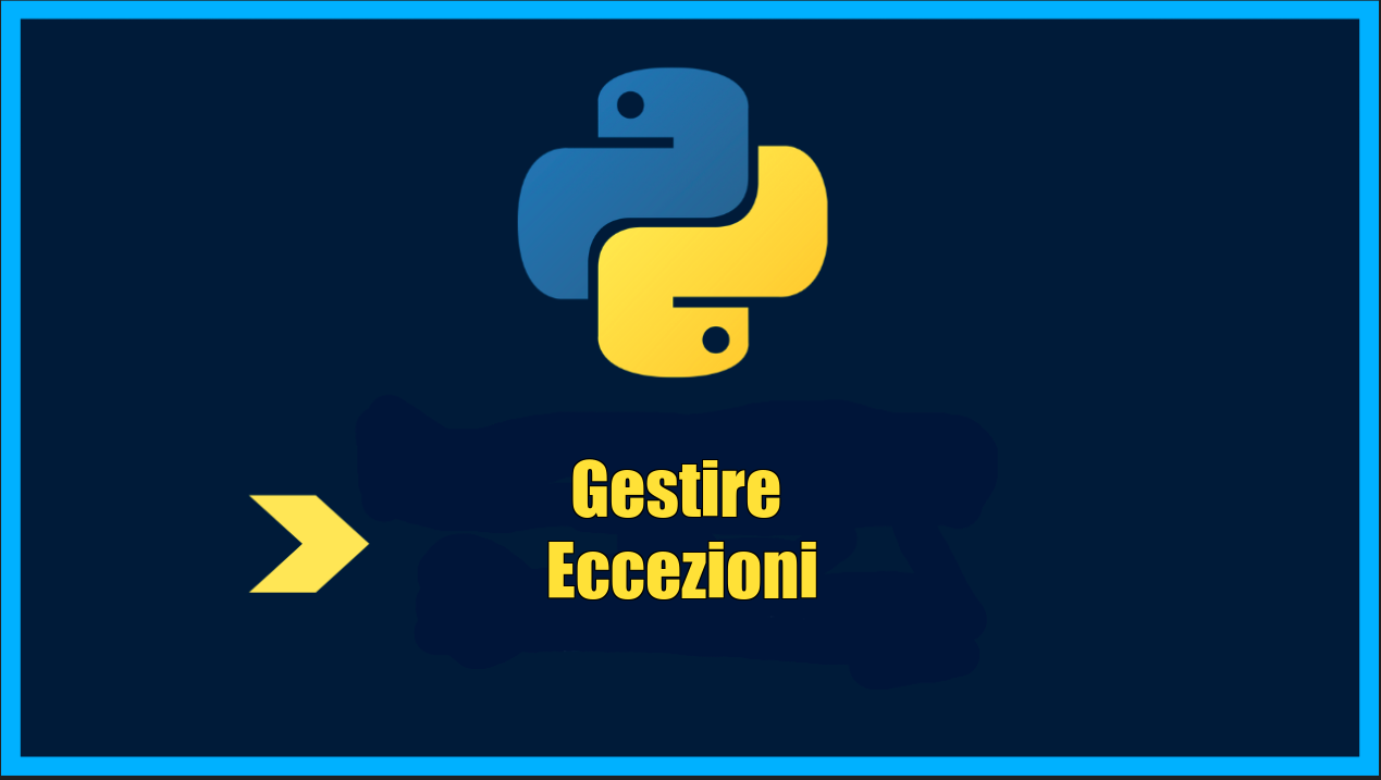 Come Gestire Eccezioni in Python - Un'Introduzione Visiva Dettagliata