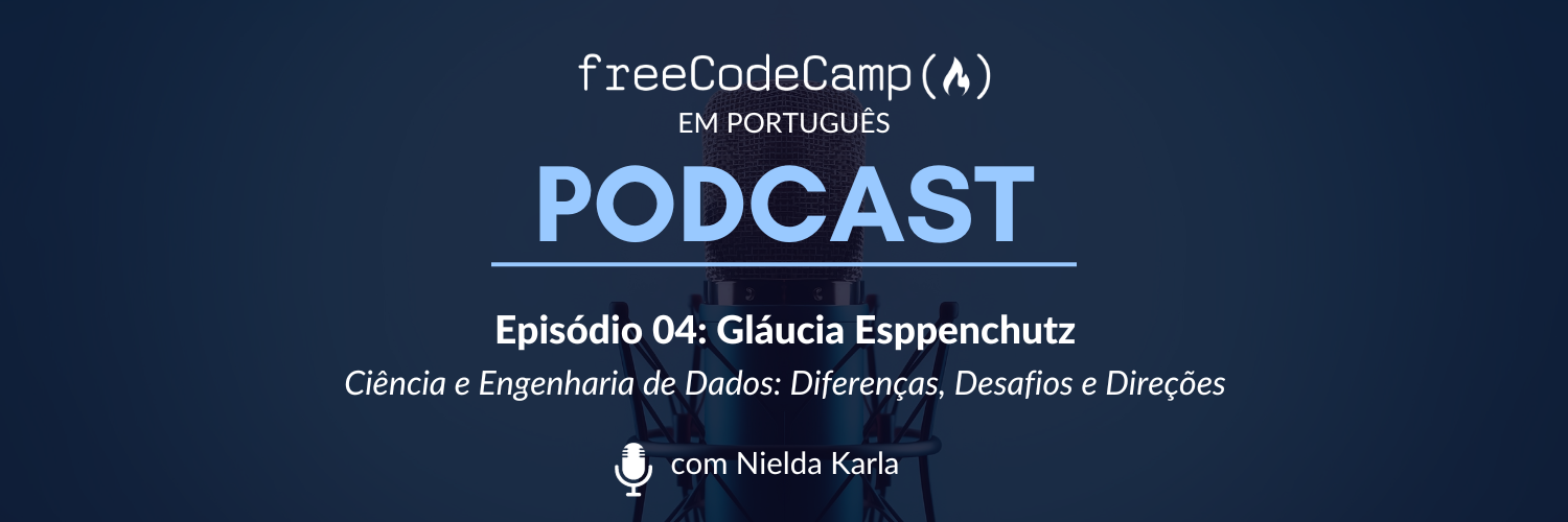 Ep. 04 Gláucia Esppenchutz -Ciência e Engenharia de Dados: Diferenças ...
