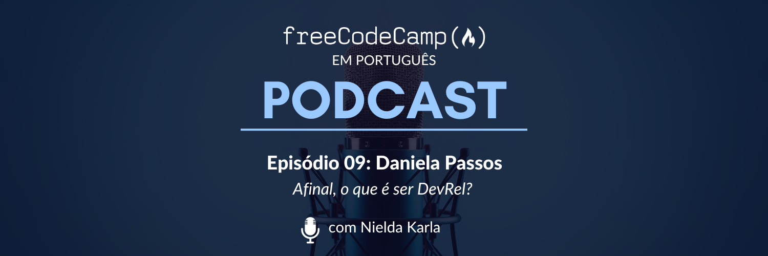 Ep. 09 Daniela Passos - Afinal, o que é ser DevRel?